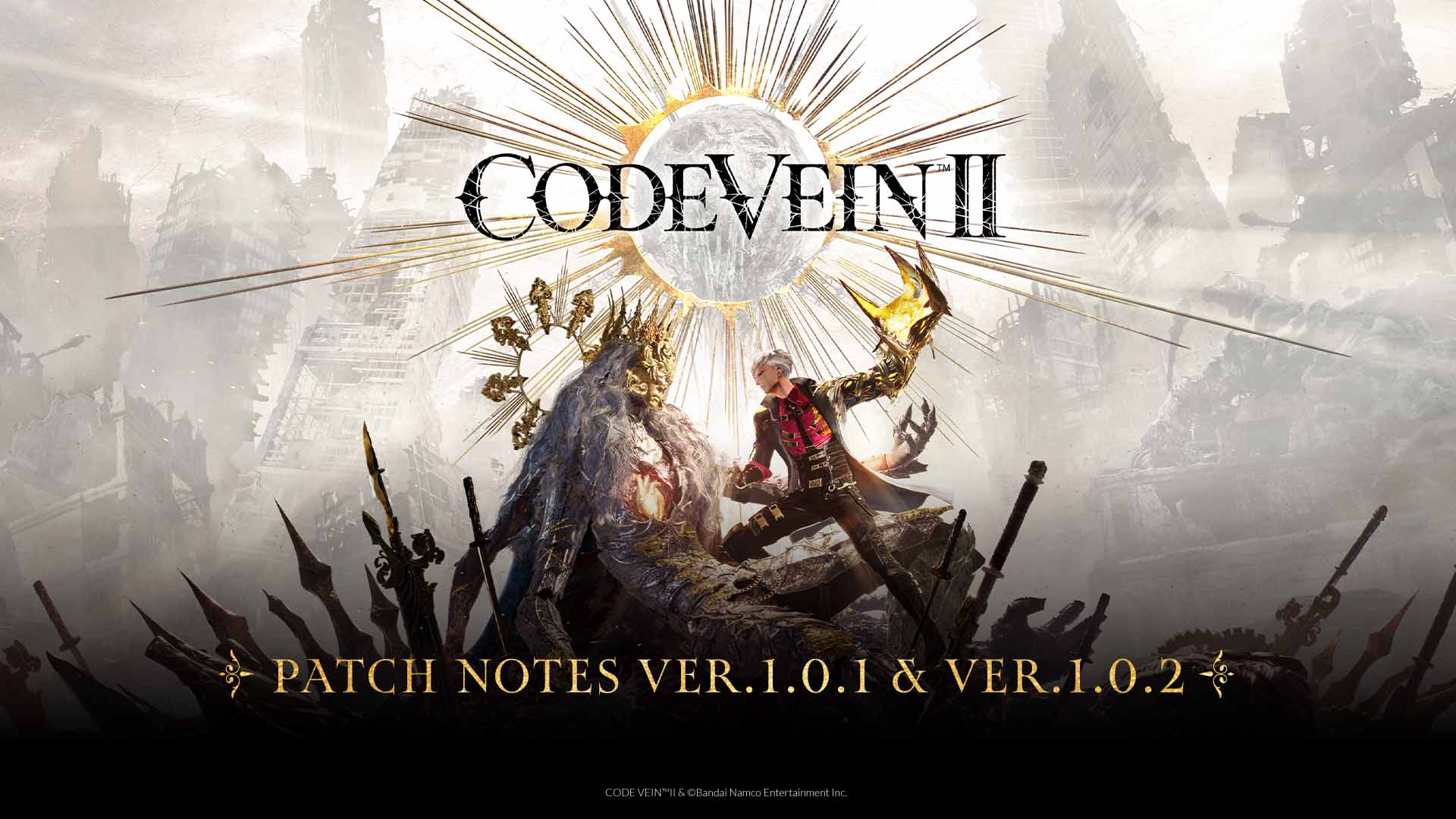 Code Vein II - Note della patch ver.1.0.1 e ver.1.0.2 | Bandai Namco Europe